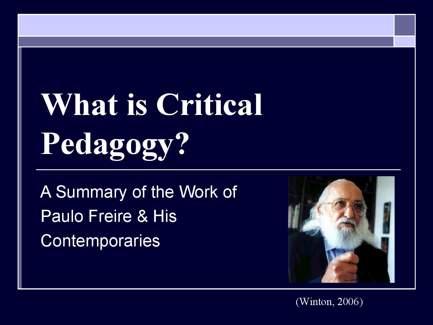 KNOWLEDGE FOR ALL: WHAT IS CRITICAL PEDAGOGY? BY PAULO FREIRE,