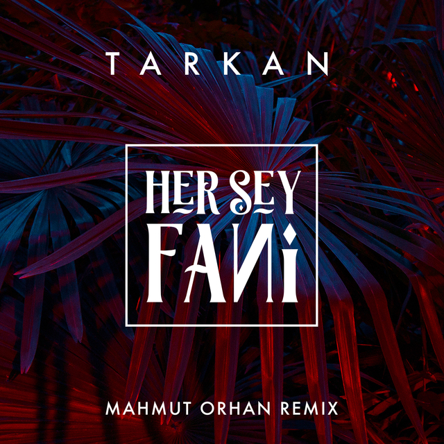 TARKAN CD-PLAK-KASET: Tarkan - Her Şey Fani Mahmut Orhan Remix (2018 ...
