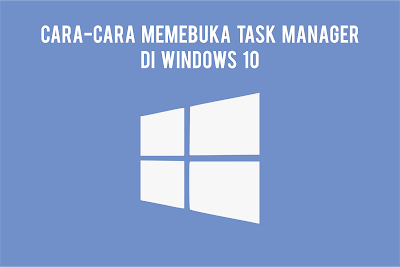 Cara-cara membuka Task Manager di Windows 10 | Tutorialika