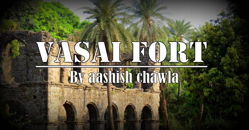 Trekking Moments: Bassein Fort aka Vasai Fort: Part 1