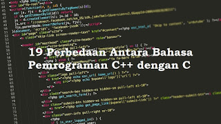 19 Perbedaan Bahasa C dengan Bahasa C++ - Zona Pemrograman