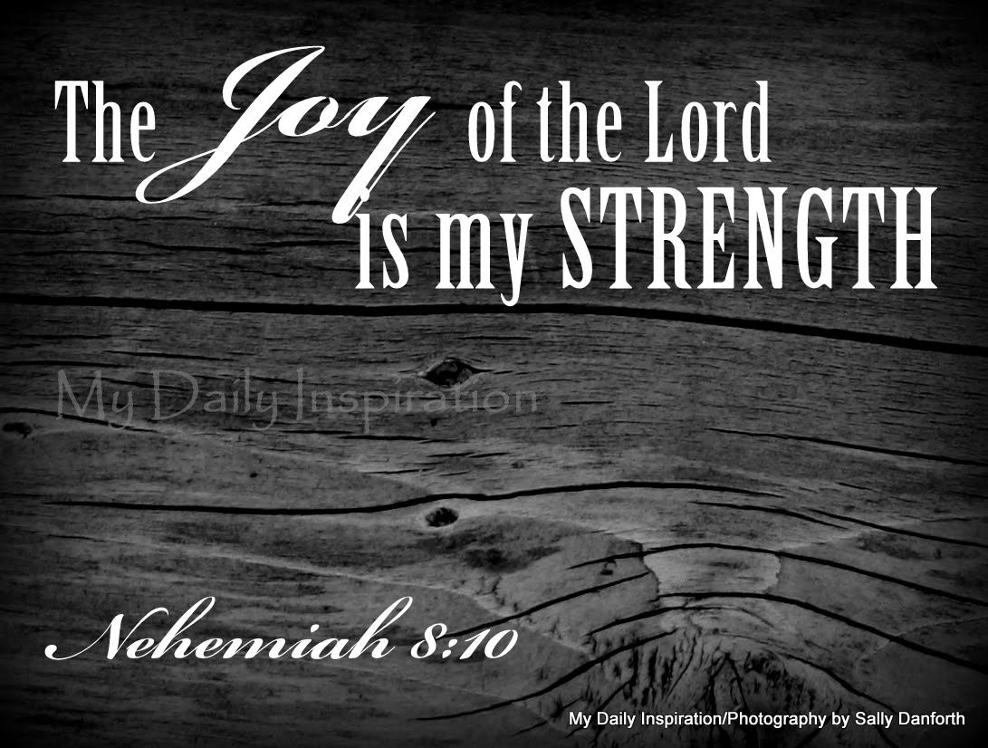 The joy of the Lord is your strength