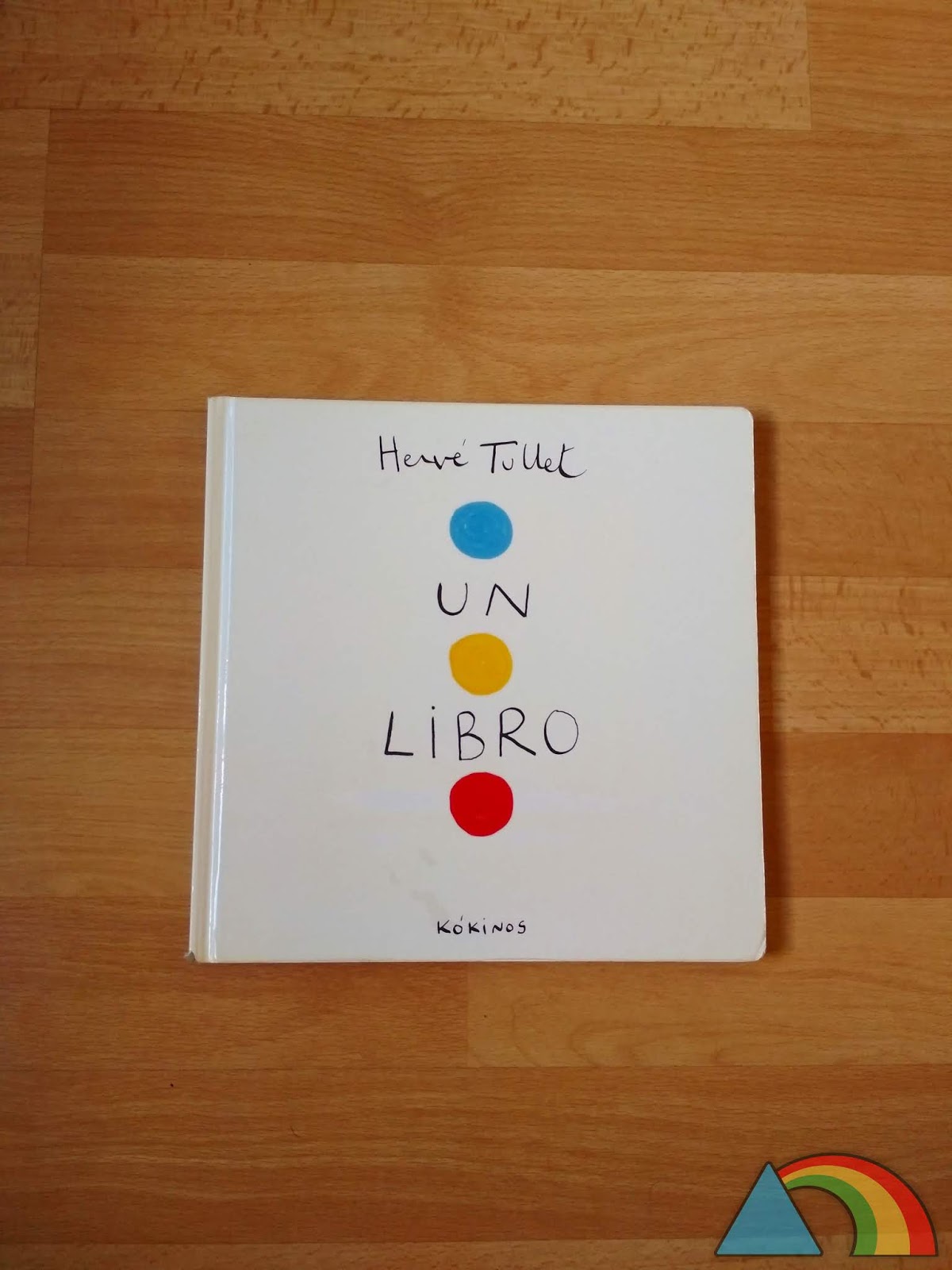 El Triángulo Arcoíris: Cuentos de Hervé Tullet: Un libro, Colores ...