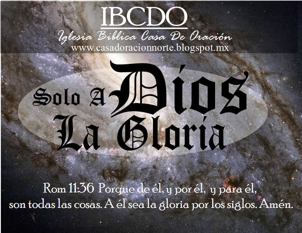 Casa De Oración: SOLO A DIOS LA GLORIA