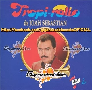 Grupo i - Tropi-Rollo - Joan Sebastian (2002) | Gigantes de la Costa ...