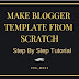 How To Make Blogger Blog Template From Scratch - Step by Step Tutorial ...