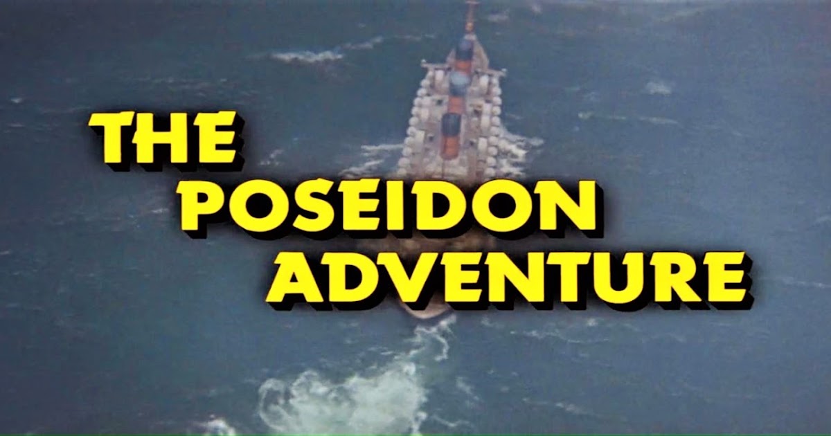 DREAMS ARE WHAT LE CINEMA IS FOR...: THE POSEIDON ADVENTURE 1972