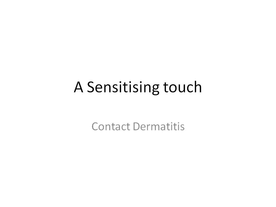 Consultations in Dermatology: A Sensitising Touch - Contact Dermatitis