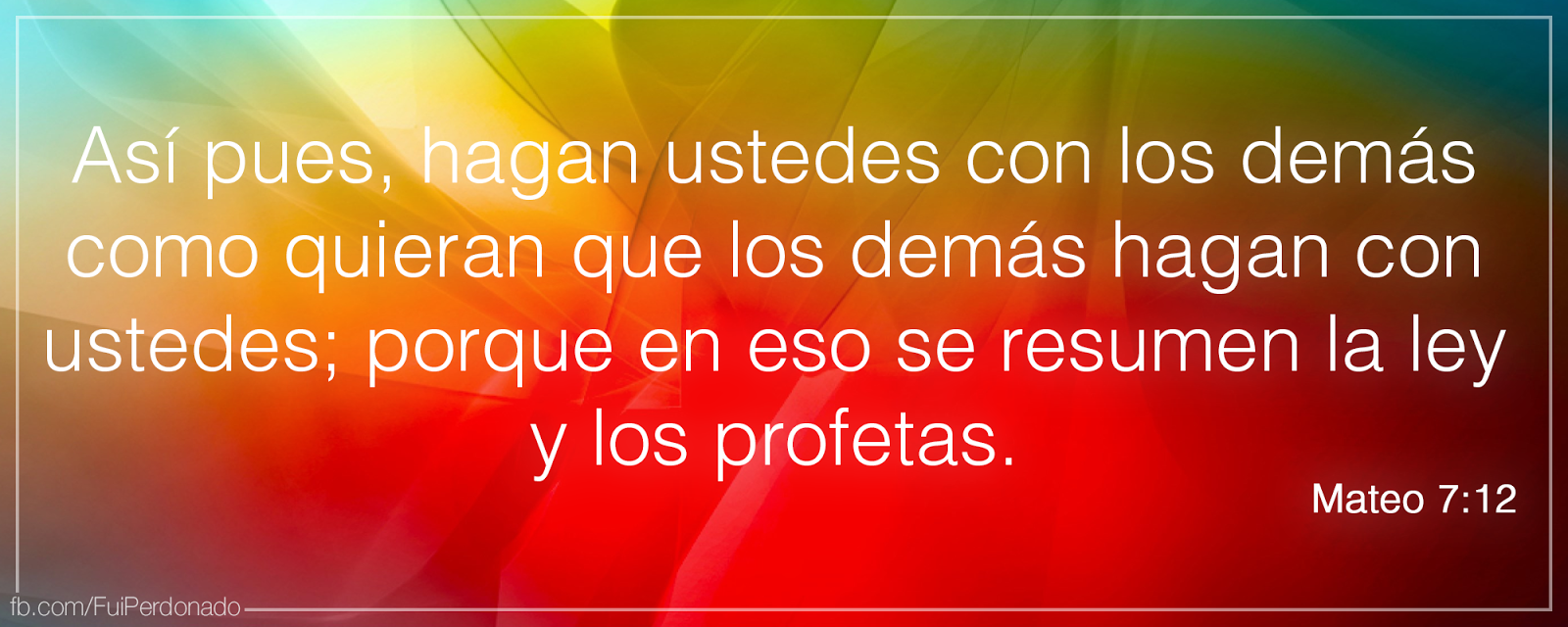 Mateo 7:12 - Fui Perdonado