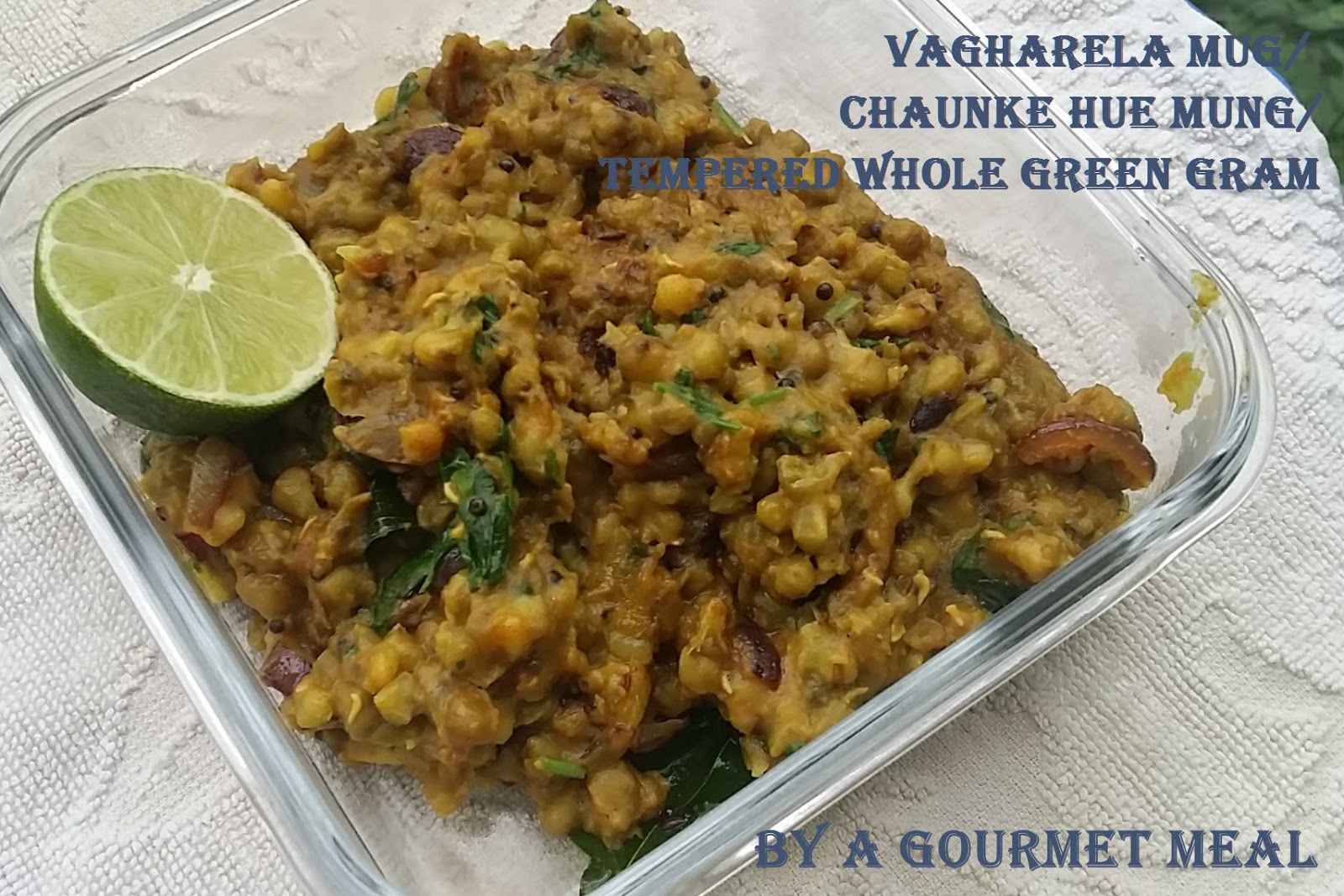 A Gourmet Meal: VAGHARELA MUG/ CHAUNKE MUNG/ TEMPERED WHOLE GREEN GRAM