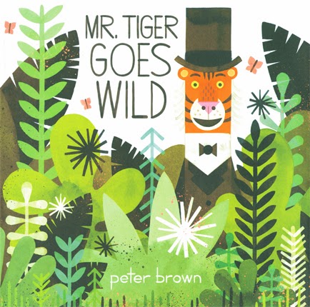 KISS THE BOOK: Mr. Tiger Goes Wild by Peter Brown-Advisable