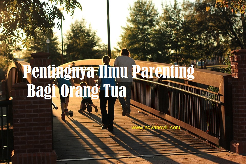 √PENTINGNYA ILMU PARENTING BAGI ORANG TUA √PENTINGNYA ILMU PARENTING BAGI ORANG TUA