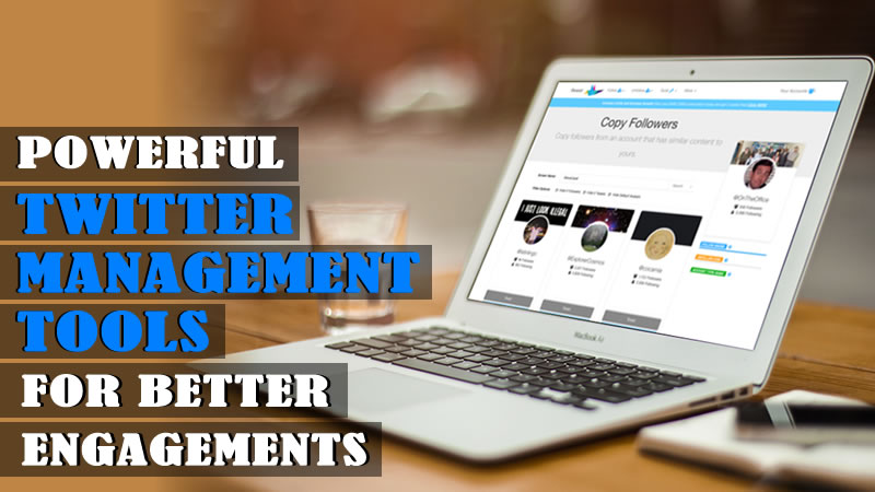 5 Powerful Twitter Management Tools For Better Engagements