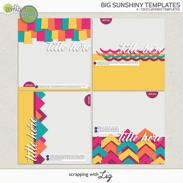 August BYOC: Just Right and Big Sunshiny Templates / Scrapping with Liz