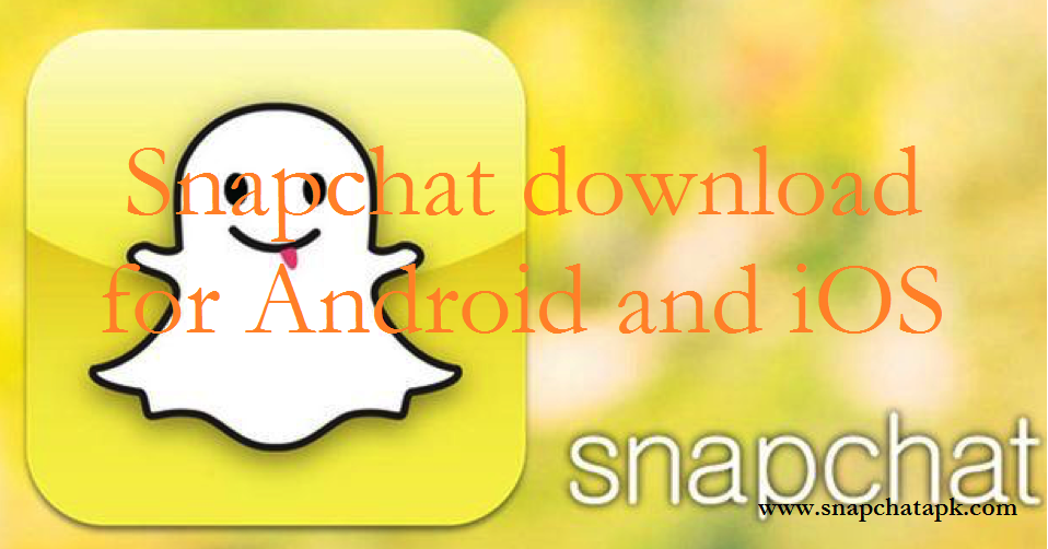 Snapchat download : Snapchat download for Android and iOS