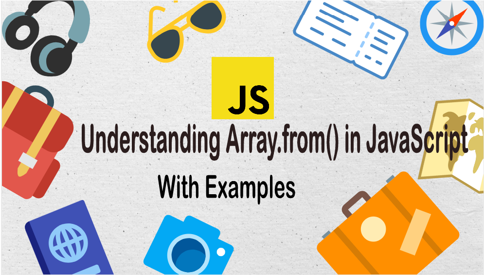 Understanding Array.from() in JavaScript | SKPTRICKS Understanding Array.from() in JavaScript | SKPTRICKS