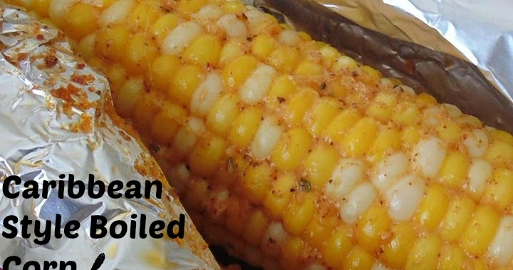 Caribbean Style Boiled Corn - NutButterLuver