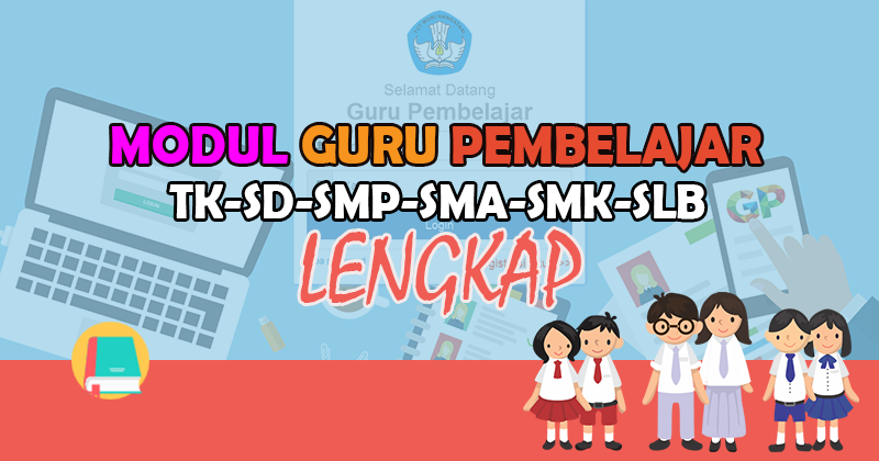Modul Guru Pembelajar TK-PAUD, SD, SMP, SMA, SMK, SLB Download Lengkap ...