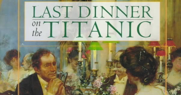 Dragon's Kitchen: Complete First Class Titanic Menu