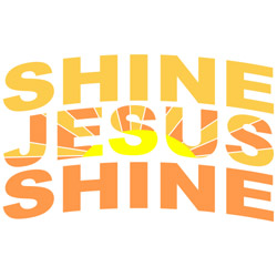 CGSJ (Come Get Some Jesus): Shine all the way