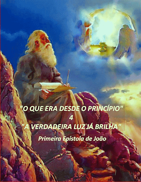 MeditaÇÃo CrÍstica O Que Era Desde O PrincÍpio 4 A Verdadeira Luz JÁ Brilha
