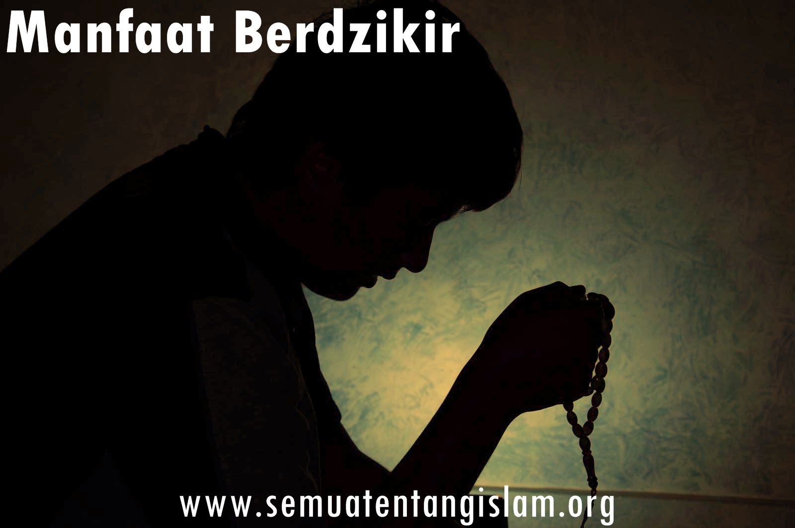 MANFAAT BERDZIKIR | Semua Tentang Islam