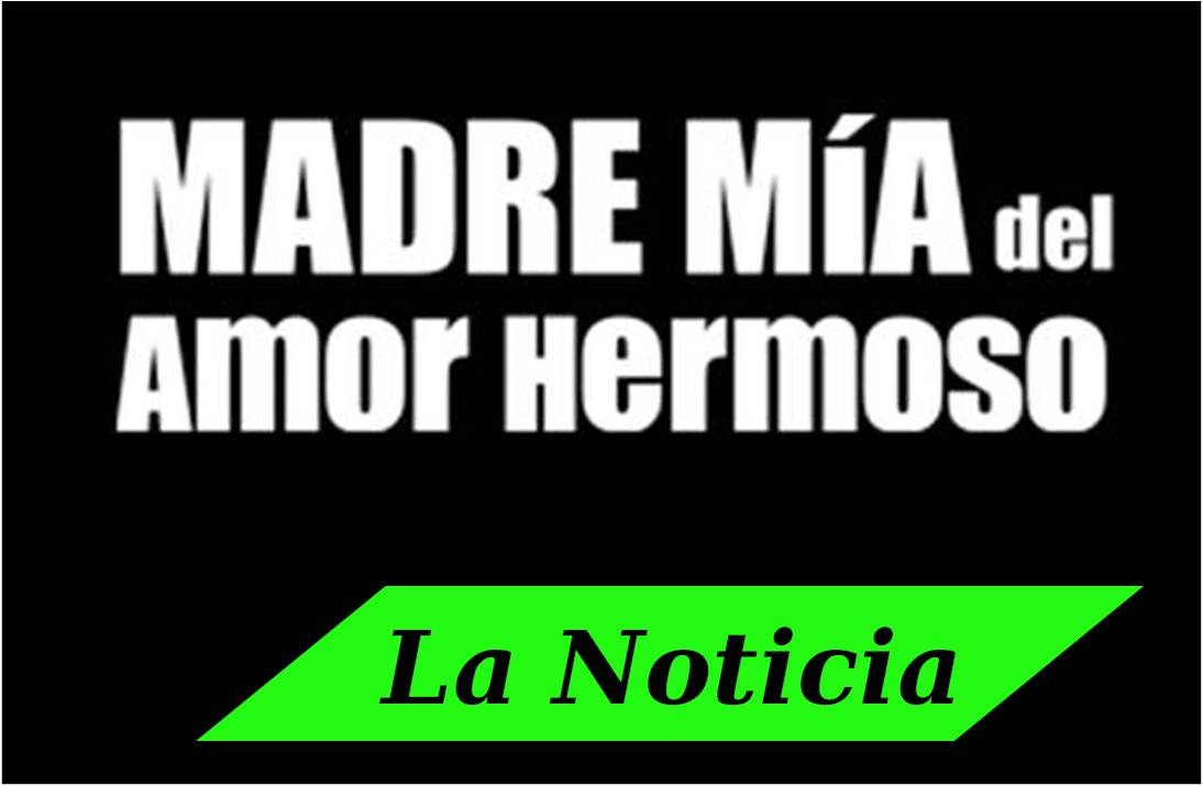 Madre Mia del Amor Hermoso: La noticia: Madre Mia del Amor Hermoso: La noticia: