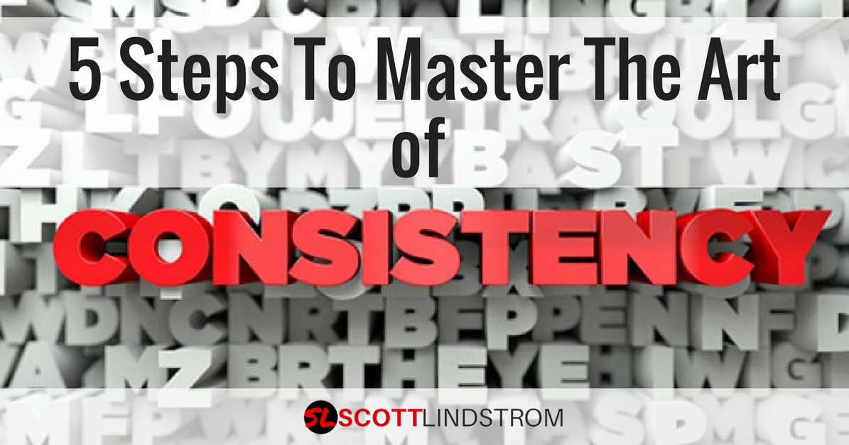 5 Steps to Master the Art of Consistency ~ Empowering & Inspiring Others