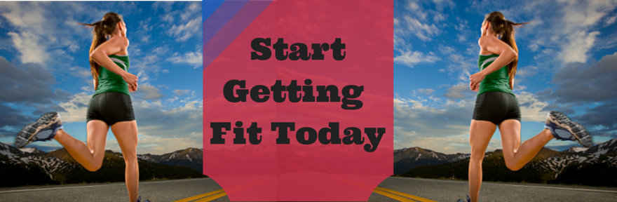 Start Getting Fit Today