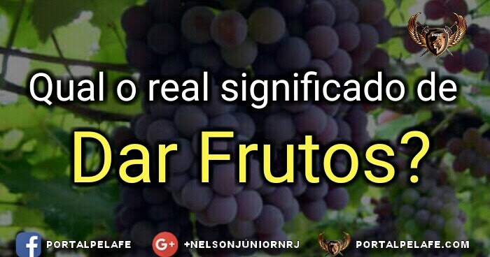 PALAVRA FINAL: Frutificar: Qual o significado de “dar frutos”?