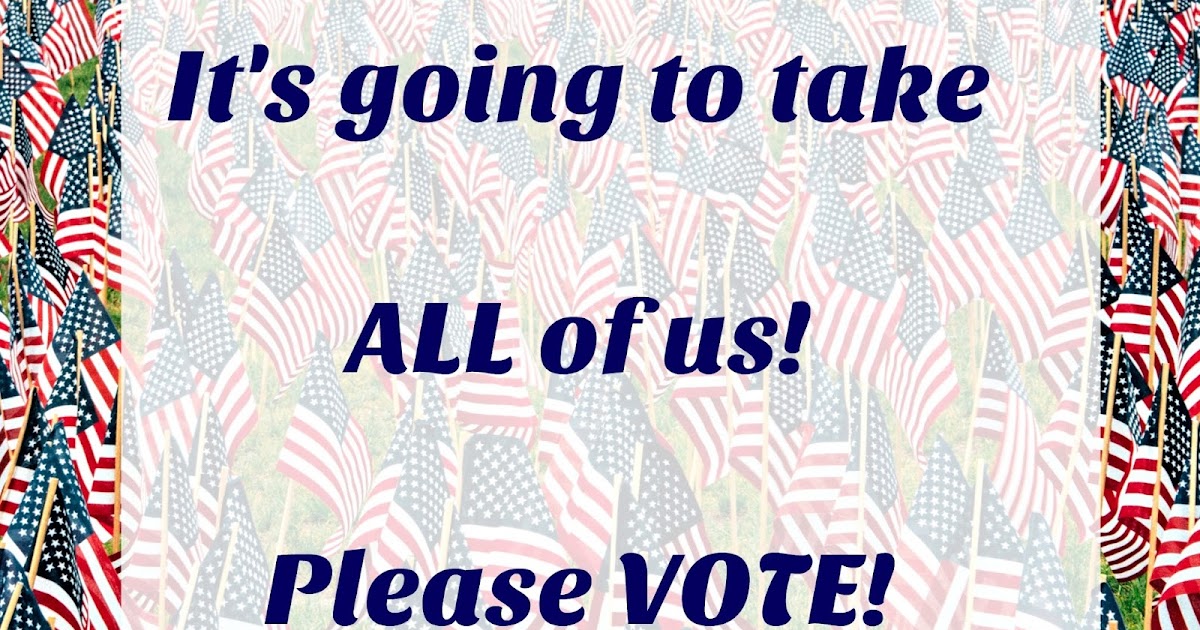 Harvest Lane Cottage: PLEASE VOTE AND PRAY FOR OUR COUNTRY!