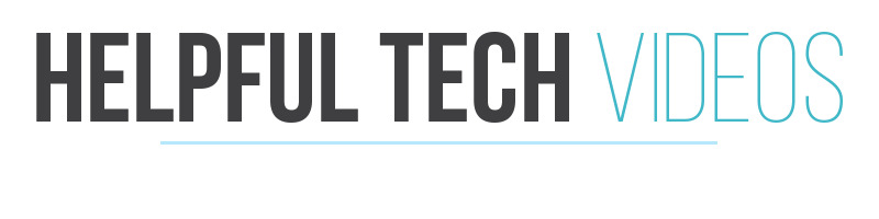 Helpful Tech Videos