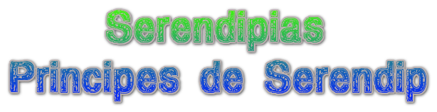 Historias y leyendas: Serendipias - Principes de Serendip