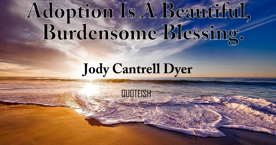 30 Adoption Quotes And Sayings - QUOTEISH