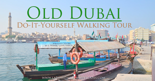 Old Dubai Do-It-Yourself Walking Tour | Lady & her Sweet Escapes
