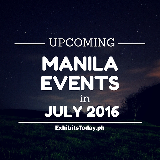 Upcoming Manila Events In July 2016 upcoming-manila-events-in-july-2016
