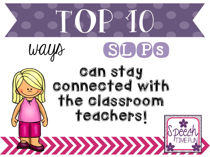 Top 10 Ways SLPs Can Stay Connected With Classroom Teachers! - Speech ...