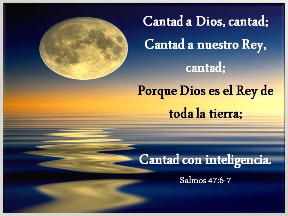 Tu Amor No Es De Este MUndo: Salmos 47:6-7