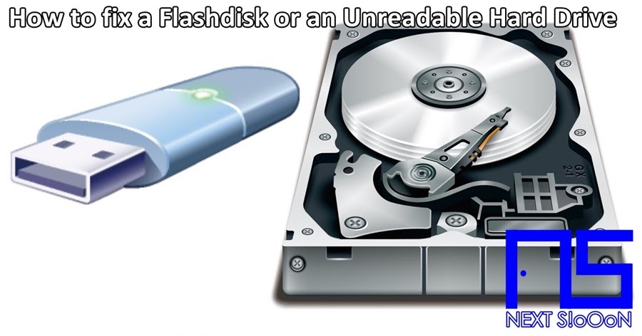 How to fix a Flashdisk or an Unreadable Hard Drive - Next Siooon (NS)