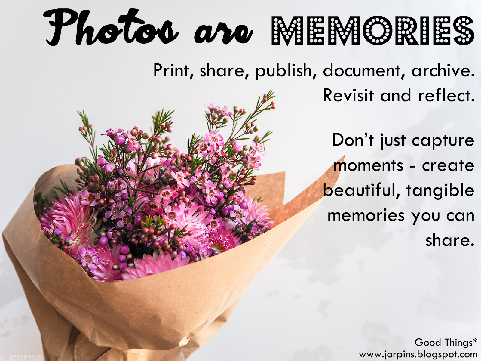 Good Things*: Photography + Memory (Part 2) : Print, Share, Publish!