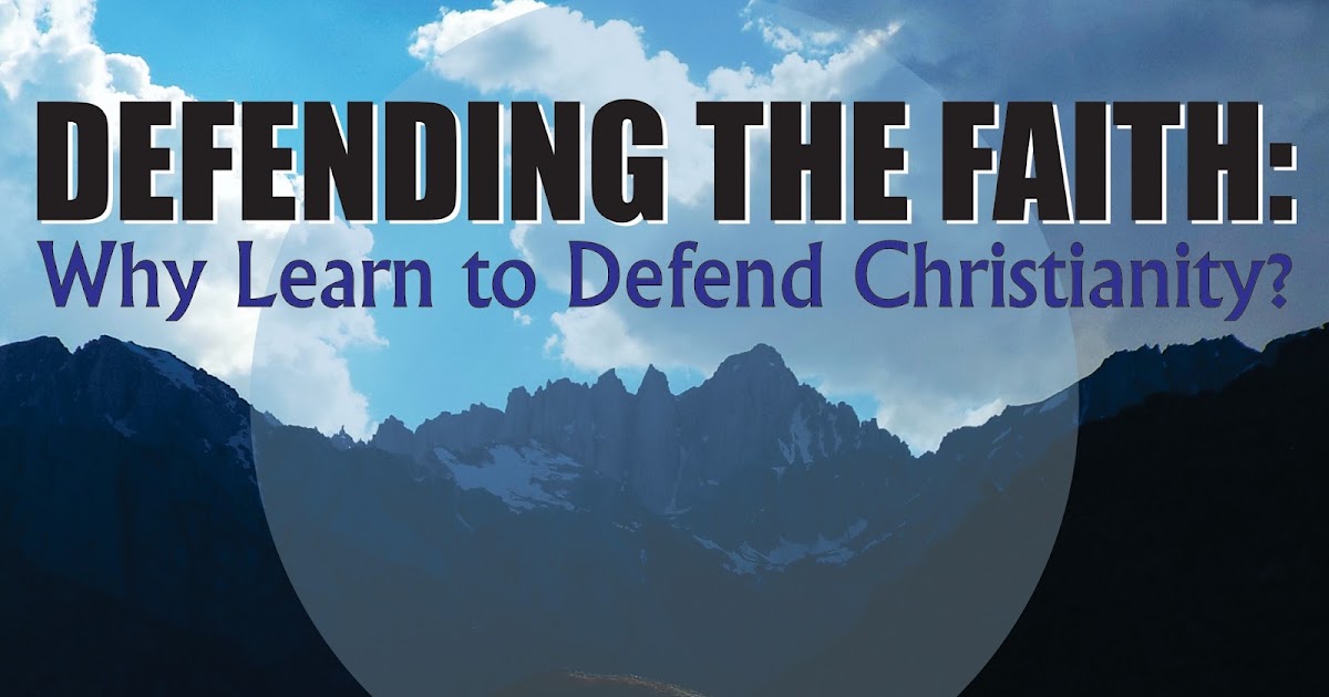 A Great God and Good Cocoa: Defending the Faith: Why Learn to Defend ...