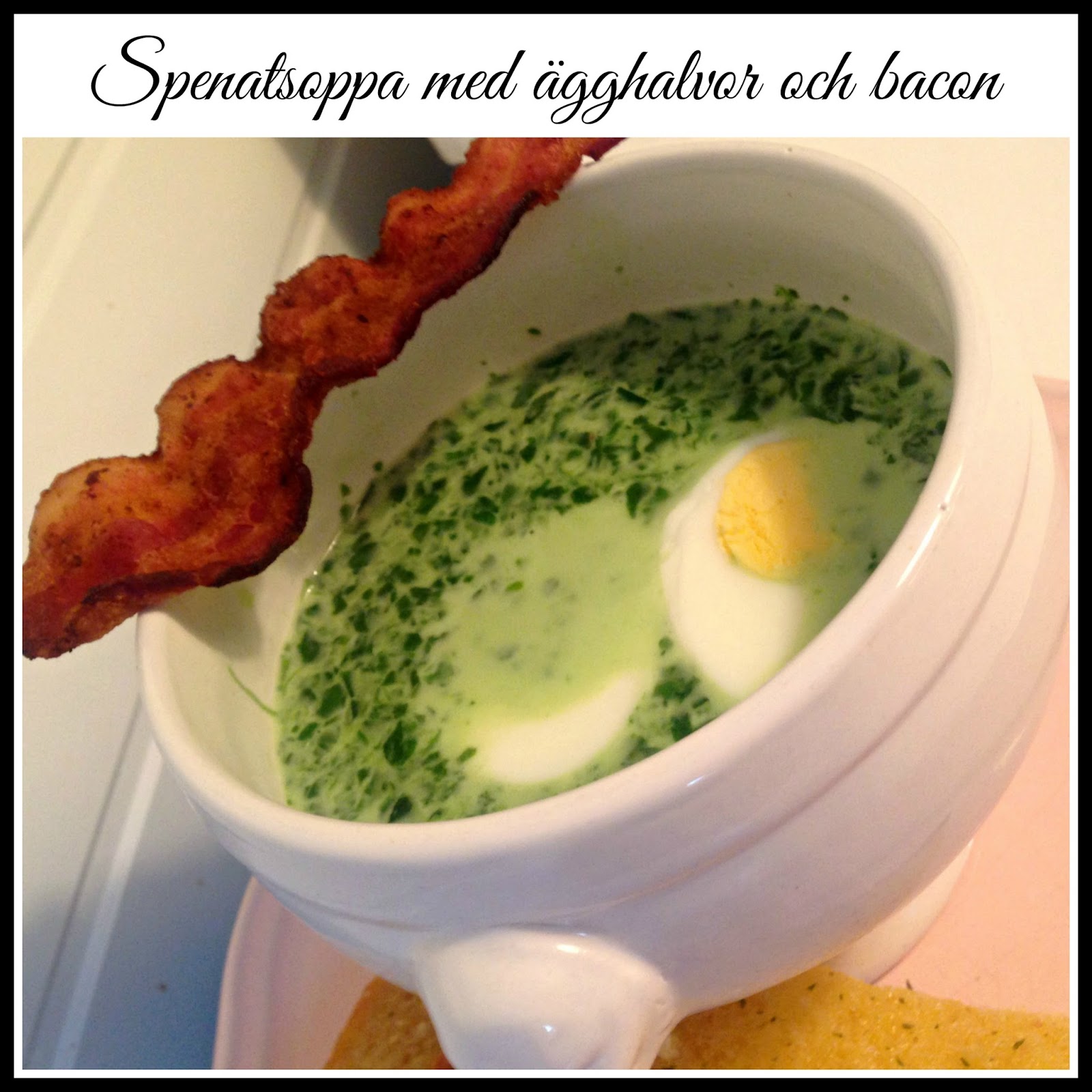 Linda´s Goda: Spenatsoppa med ägghalvor och bacon