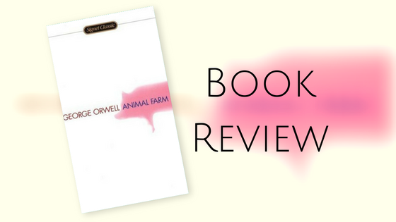 Book Review: Animal Farm - This Is As Good As It Gets