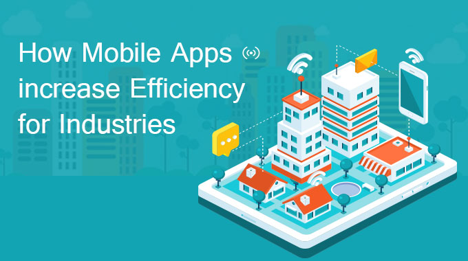 How Mobile Apps increase Efficiency for Industries ~ Mobile Application ...