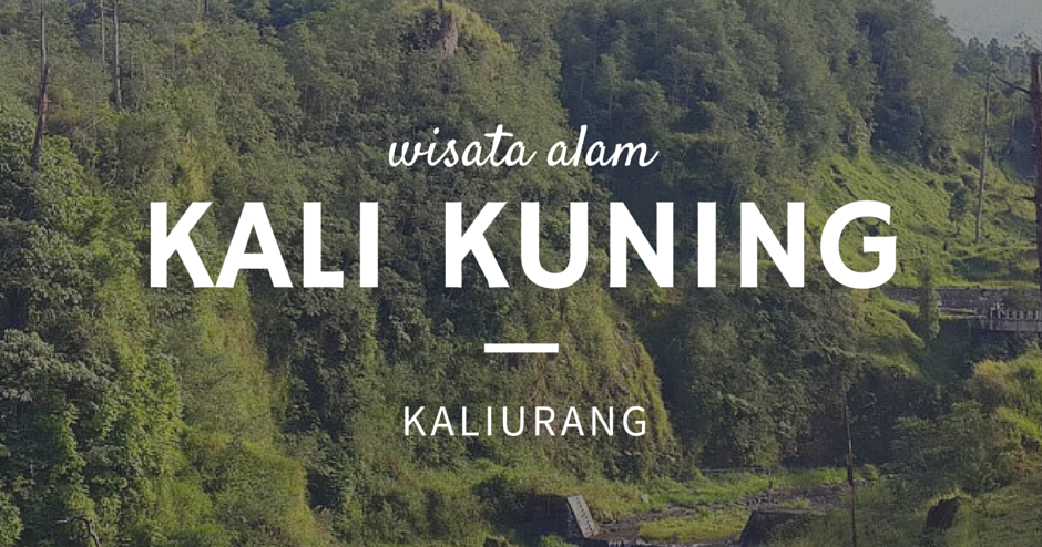 Keindahan Wisata Alam Kali Kuning