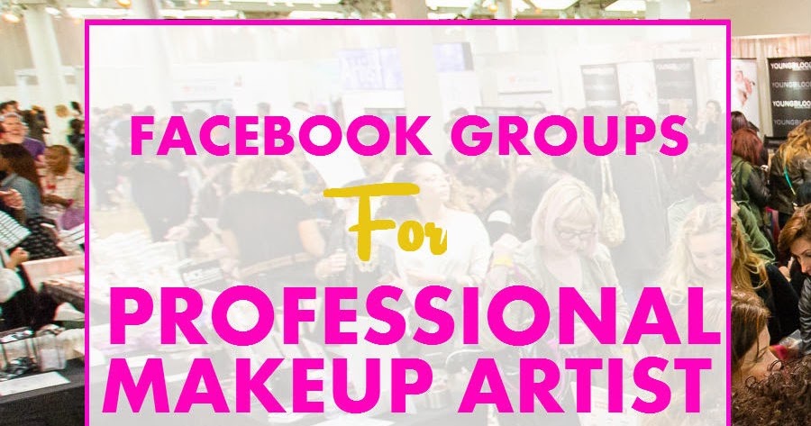 Facebook Groups for Professional Makeup Artist ~ Becoming a Makeup Artist