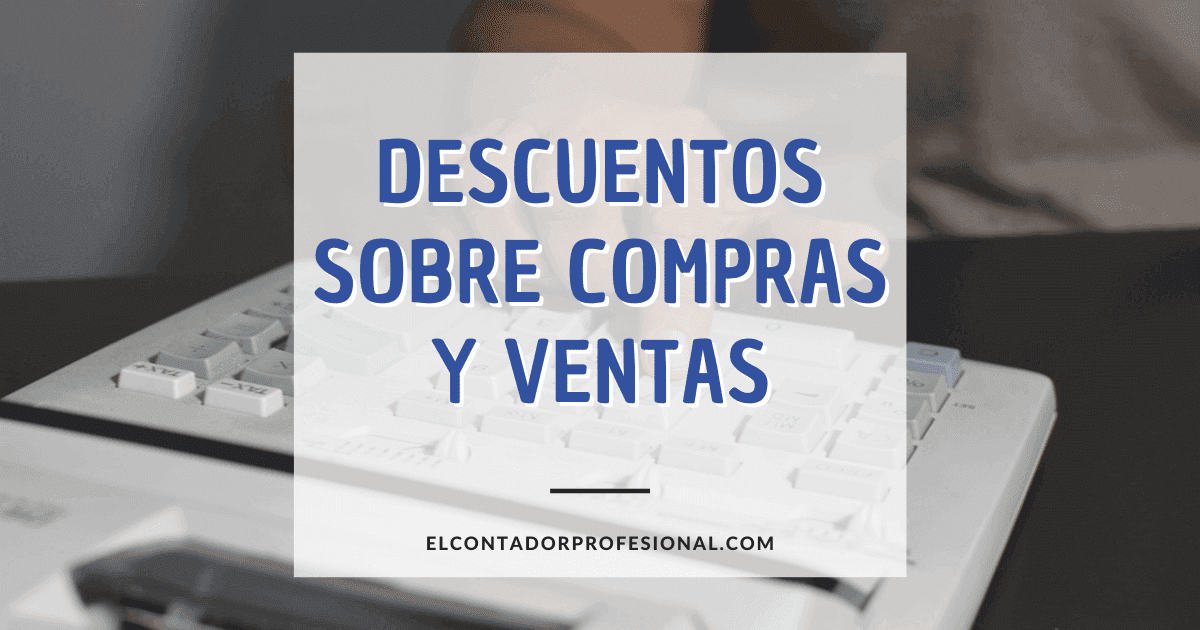 =ᐈ Descuentos sobre Compras y Ventas - Contador Profesional