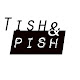 Tish and Pish