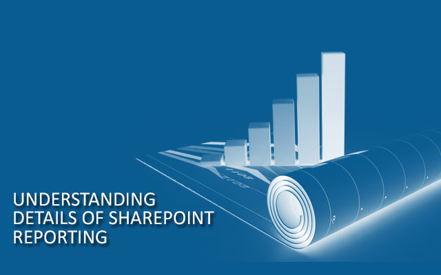 SharePoint Development: Understanding Details of SharePoint Reporting