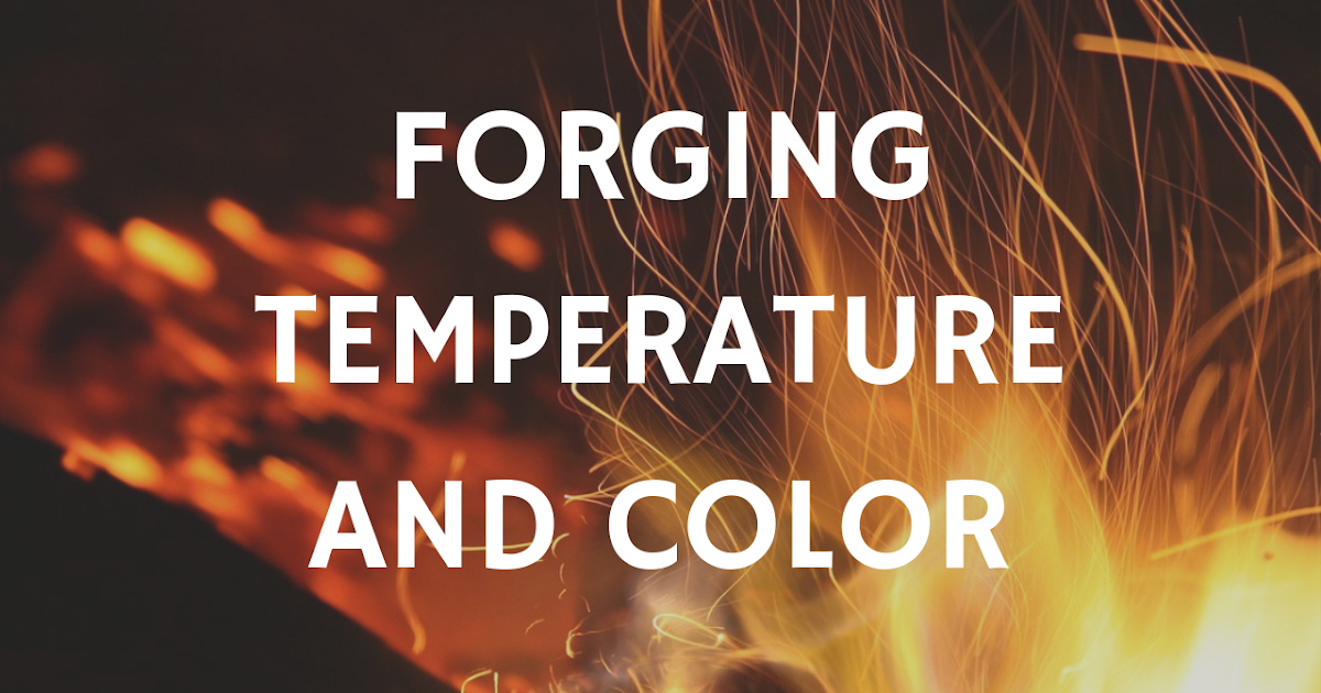 DIY Blacksmithing: Ideal Forging Temperatures and Colors